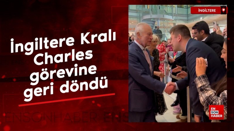 İngiltere Kralı Charles görevine geri döndü - VİDEONUZ İngiltere Kralı Charles görevine geri döndü - VİDEONUZ